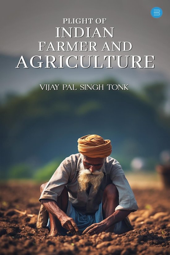 Plight of Indian Farmer and Agriculture (ebook), Vijay Pal Singh Tonk ...