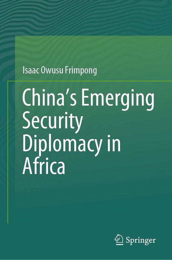 China’s Emerging Security Diplomacy in Africa (ebook), Isaac Owusu Frimpong |... | bol