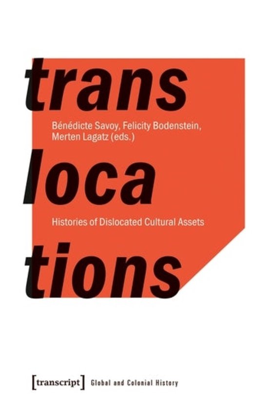 Translocations – Histories of Dislocated Cultural Assets, Bénédicte ...