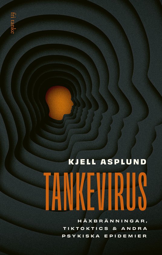 Tankevirus: Häxbränningar, Tiktoktics & andra psykiska epidemier (ebook ...