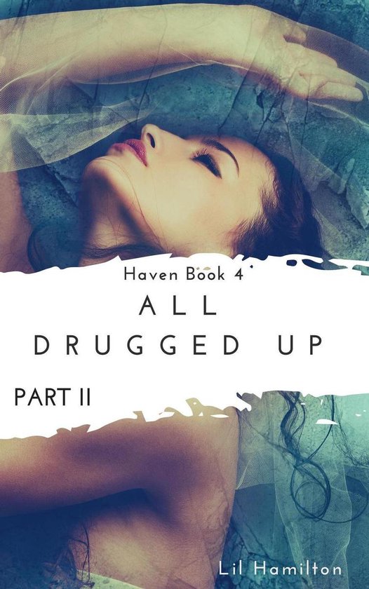 Haven 4 - All Drugged Up: Part II (ebook), Lil Hamilton | 9781393008064 | Boeken | bol.com