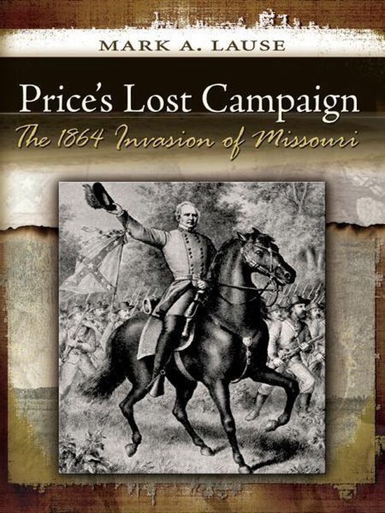 Shades of Blue and Gray - Price's Lost Campaign (ebook), Mark A. Lause ...