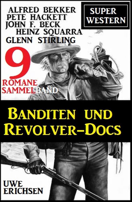 Banditen und Revolver-Docs: Super Western Sammelband 9 Romane (ebook), Glenn Stirling... | bol.com