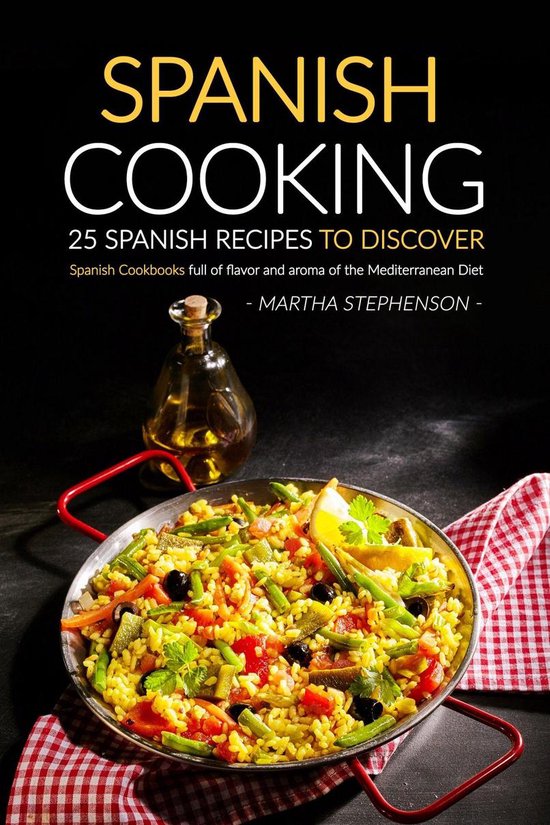 Spanish Cooking: 25 Spanish Recipes to Discover (ebook), Martha ...