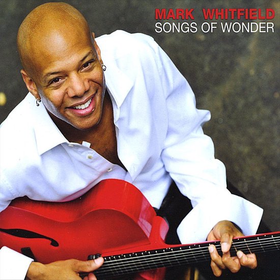 Songs of Wonder, Mark Whitfield | CD (album) | Muziek | bol.