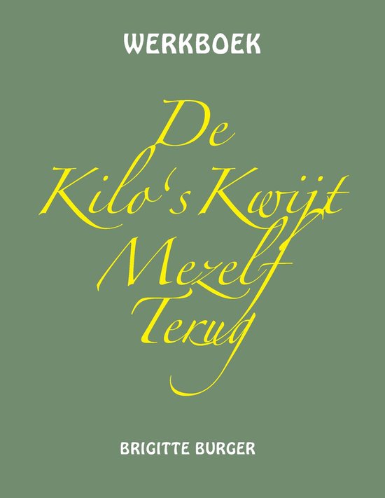 De kilo’s kwijt mezelf terug, Brigitte Burger | 9789082841206 | Livres ...