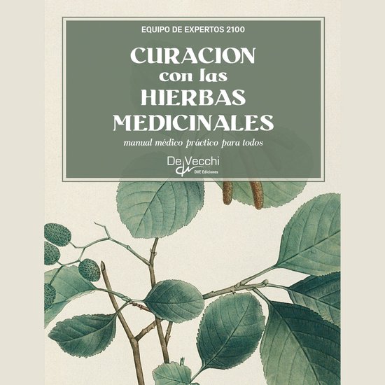 Curación con las hierbas medicinales, Equipo de Expertos 2100 ...