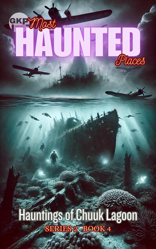 GKP Most Haunted Places - Series 2 4 - Hauntings of Chuuk Lagoon (ebook ...