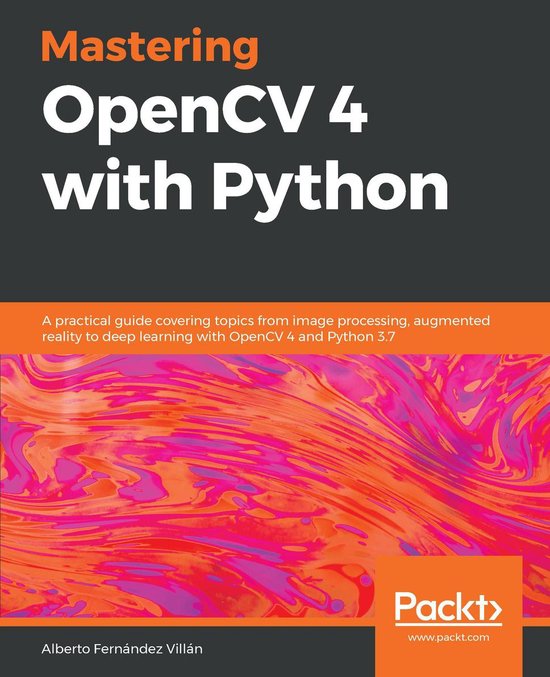Mastering OpenCV 4 with Python (ebook), Alberto Fernandez Villan | 9781789349757 | Boeken | bol