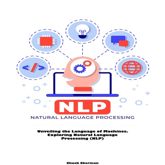 Natural Language Processing (NLP), Chuck Sherman | 9798347873210 ...