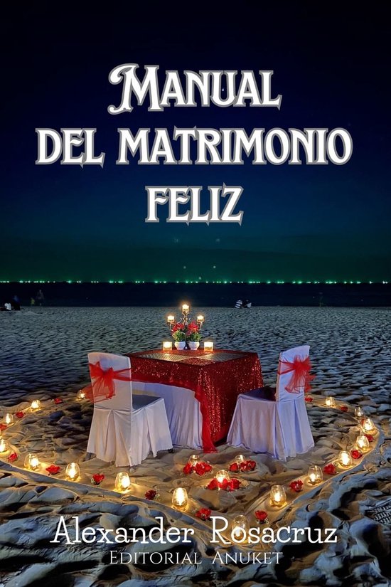 Manual del Matrimonio Feliz (ebook), Alexander Rosacruz | 9798223660460 ...