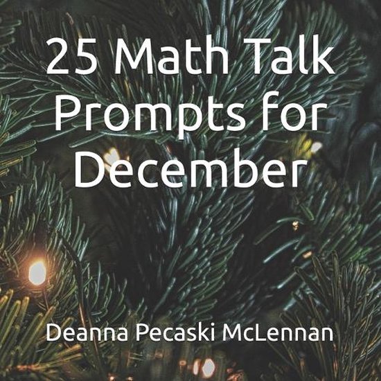 25 Math Talk Prompts for December, Deanna Pecaski Mclennan ...