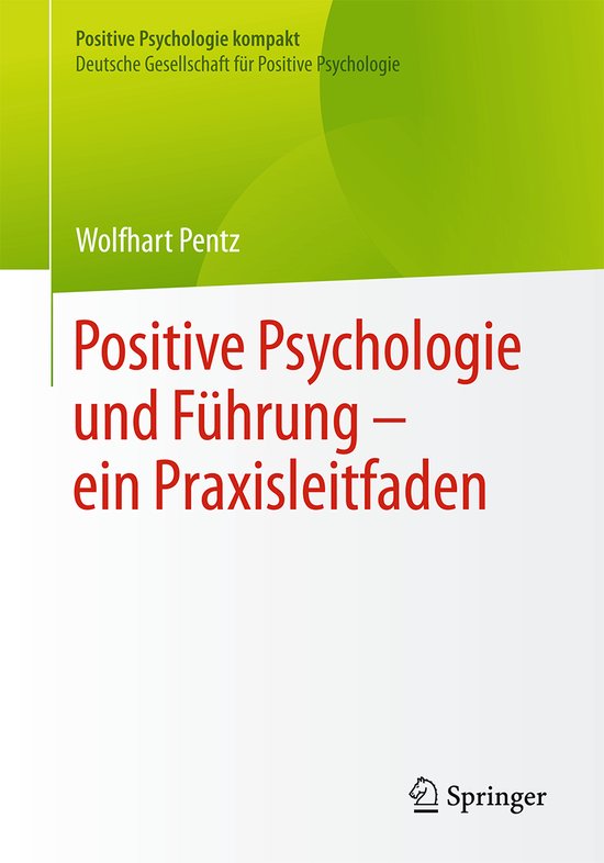 Positive Psychologie kompakt- Positive Psychologie und Führung – ein Praxisleitfaden,... | bol