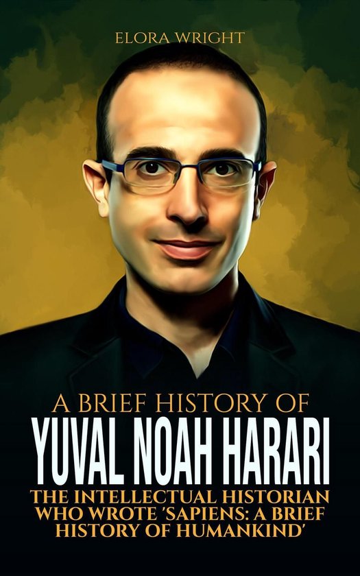 Legends Unveiled 1 - A Brief History of Yuval Noah Harari, The ...