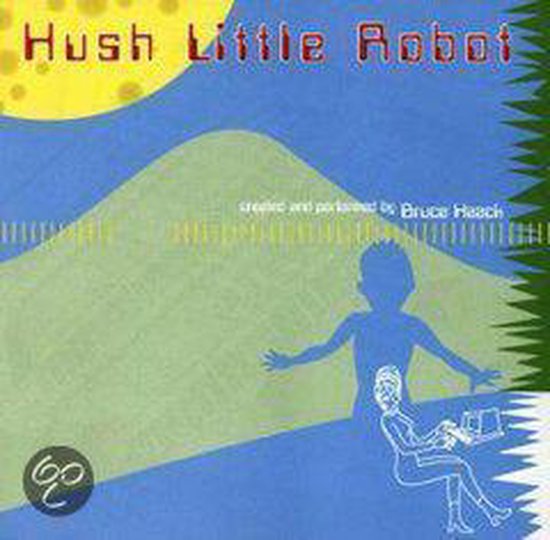 Hush Little Robot, Bruce Haack | CD (album) | Muziek | bol.com