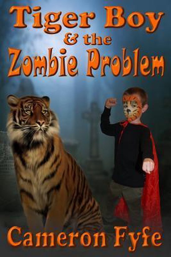 Tiger Boy & the Zombie Problem, Cameron Fyfe | 9781540562494 | Boeken | bol.com
