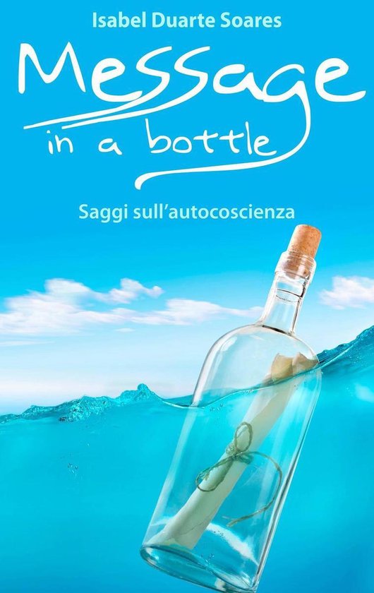 Message in a Bottle - Saggi sull'autocoscienza (ebook), Isabel Duarte Soares |... | bol.com