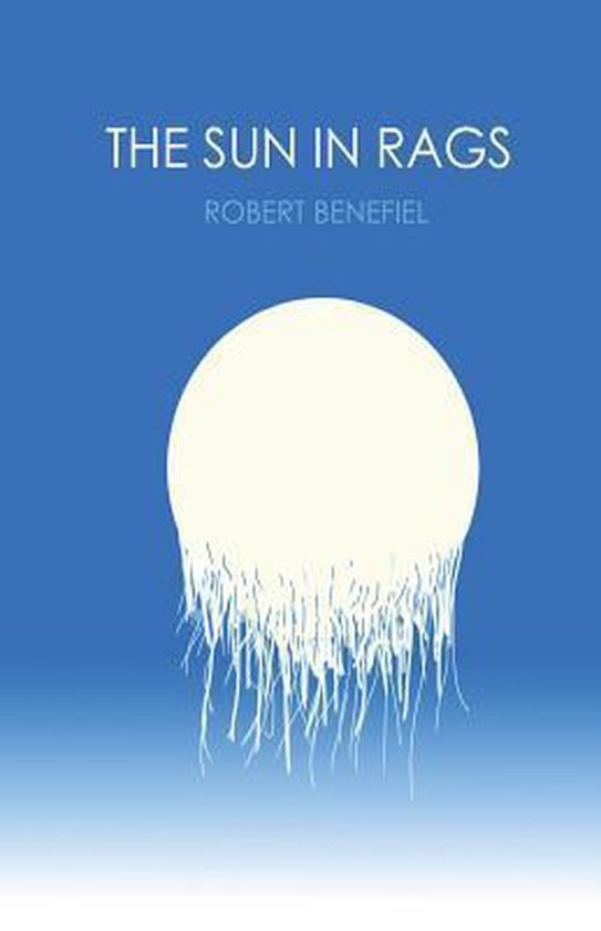 The Sun In Rags, Robert Benefiel | 9781495443527 | Boeken | bol