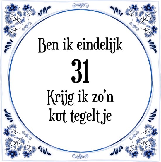 Verjaardag Tegeltje met Spreuk (31 jaar: Ben ik eindelijk 31 krijg ik ...