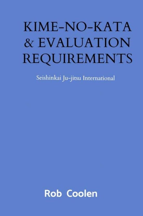 KIME-NO-KATA & EVALUATION REQUIREMENTS, Rob Coolen | 9789403687056 | Boeken | bol