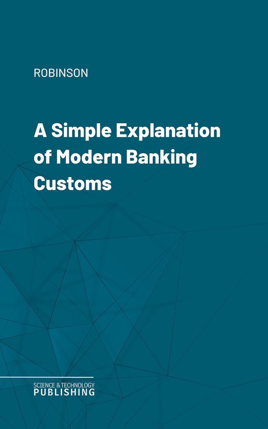 A Simple Explanation of Modern Banking Customs (ebook), Robinson ...