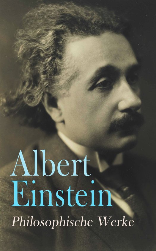 Albert Einstein: Philosophische Werke (ebook), Albert Einstein ...