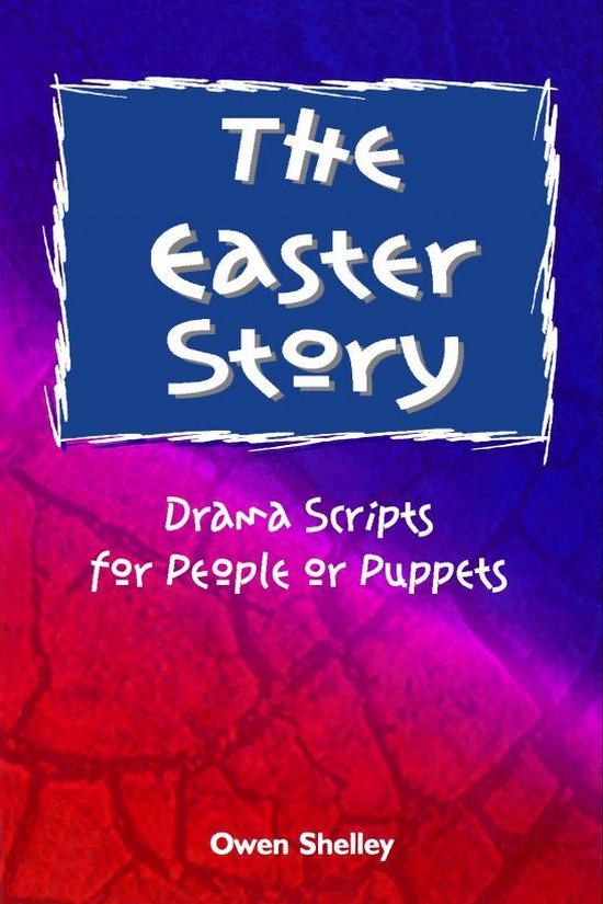 The Easter Story: Drama Scripts for People and Puppets (ebook), Owen ...