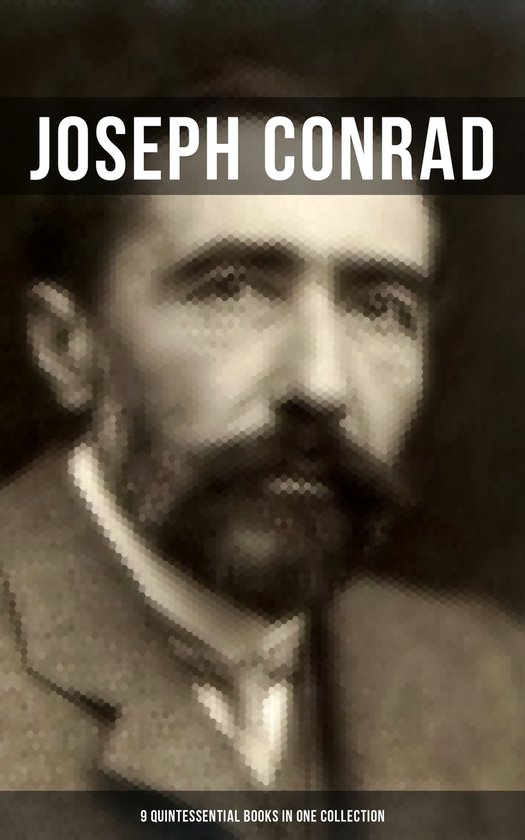 Joseph Conrad: 9 Quintessential Books in One Collection (ebook), Joseph ...