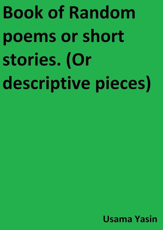 Book of Random Poems or Short Stories. (Or Descriptive Pieces) (ebook ...
