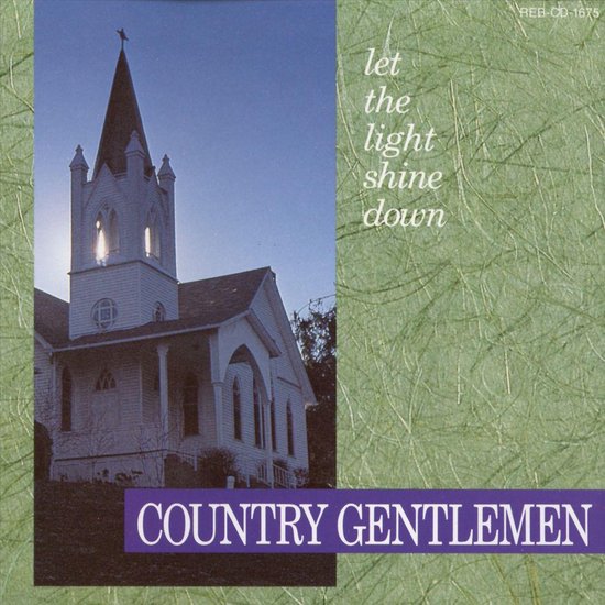 Country Gentlemen - Let The Light Shine Down (CD), Country Gentlemen ...