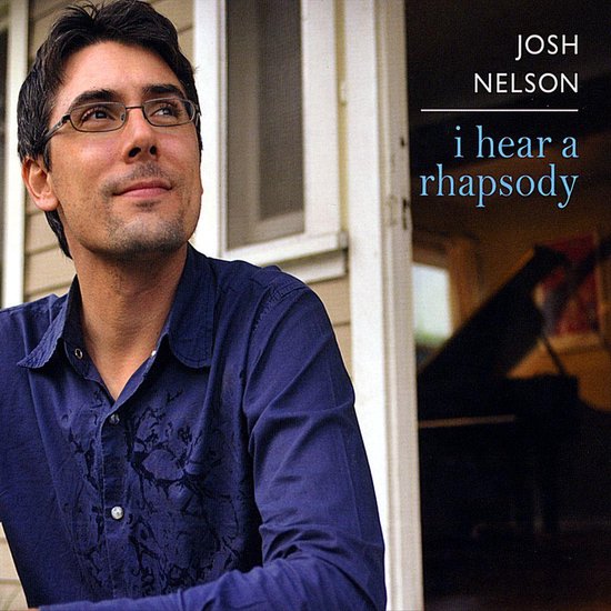 I Hear a Rhapsody, Josh Nelson | CD (album) | Muziek | bol