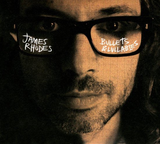 Bullets & Lullabies, James Rhodes | CD (album) | Muziek | bol