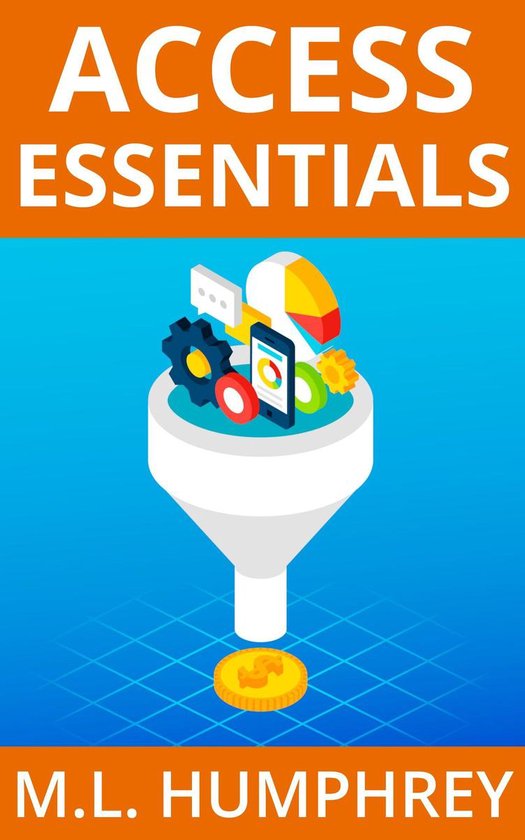 Access Essentials - Access Essentials (ebook), M.L. Humphrey ...