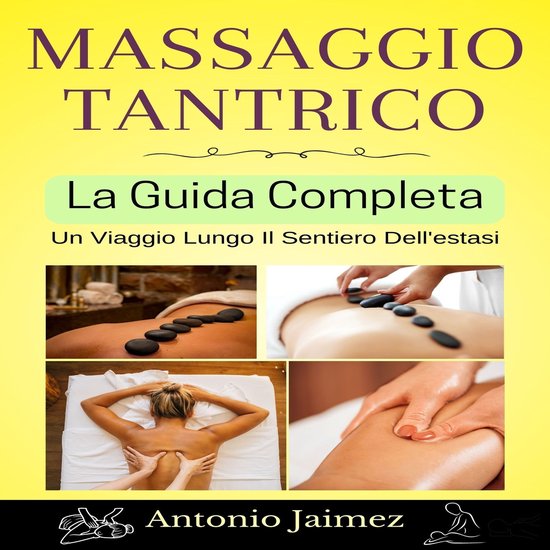 Massaggio Tantrico, La Guida Completa, Antonio Jaimez | 9798318313066 | Boeken | bol