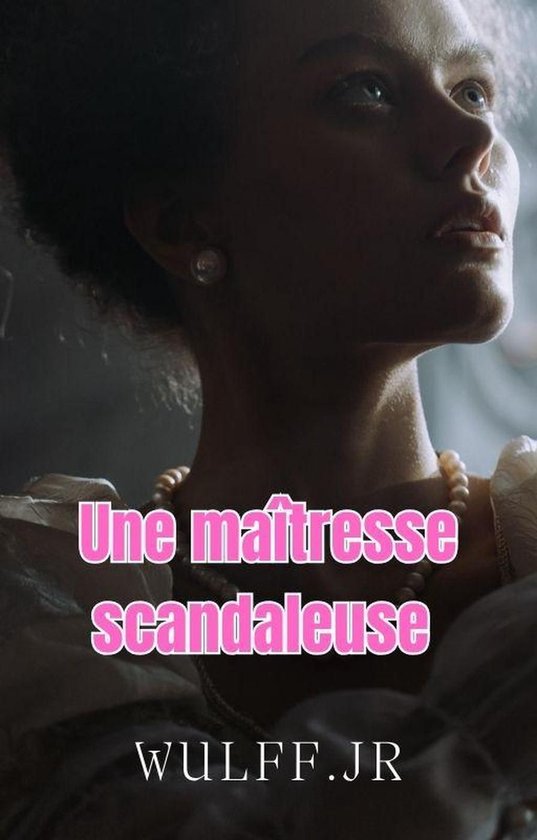 Une maîtresse scandaleuse (ebook), Wolf junior Pierre francois | 9798231711246 | Boeken | bol