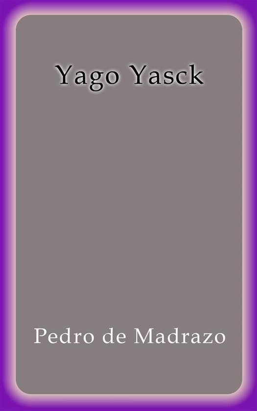 Yago yasck (ebook), Pedro de Madrazo | 9788826030739 | Boeken | bol.com