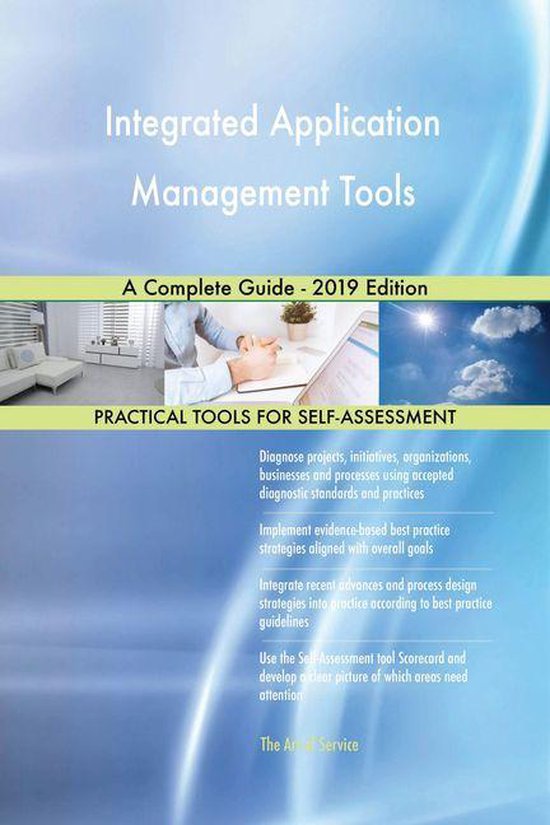 Integrated Application Management Tools A Complete Guide - 2019 Edition ...