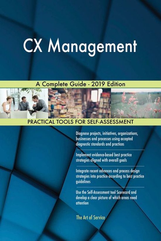 CX Management A Complete Guide - 2019 Edition | bol.com