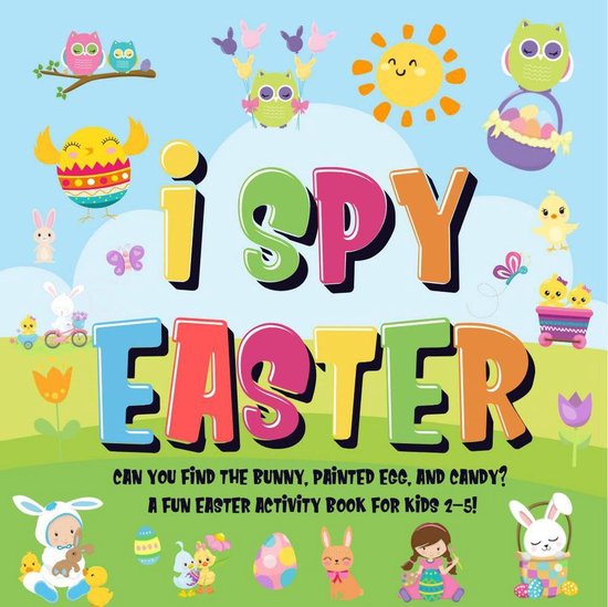 I Spy Easter: Can You Find the Bunny, Painted Egg, and Candy? A Fun ...