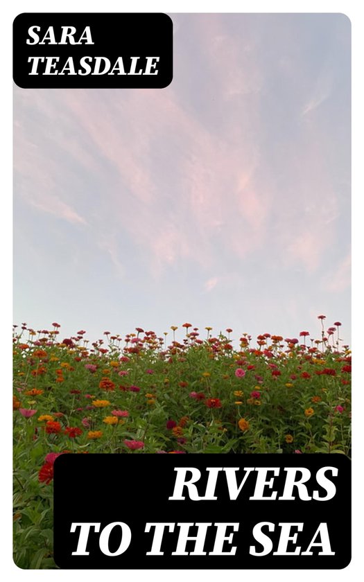 Rivers to the Sea (ebook), Sara Teasdale | 8596547173502 | Boeken | bol.com