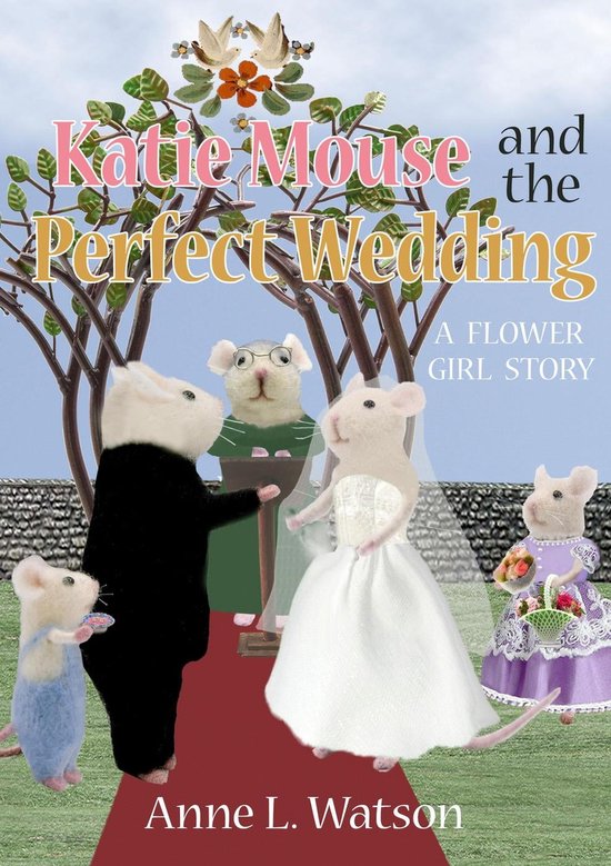 Katie Mouse 1 - Katie Mouse and the Perfect Wedding: A Flower Girl ...