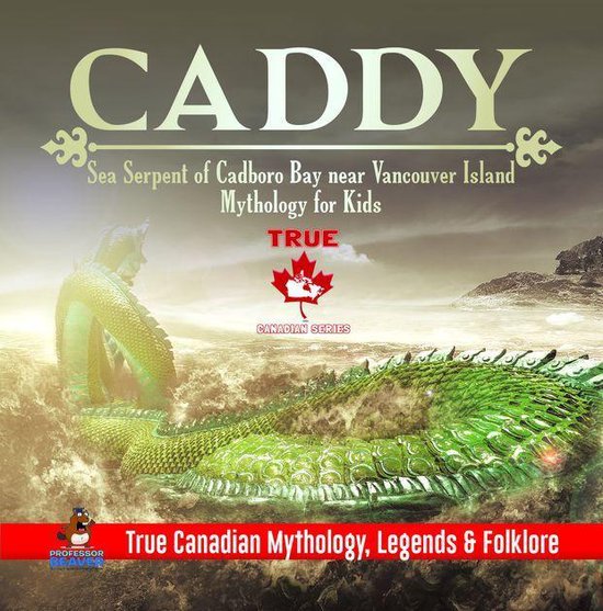 True Canadian Mythology, Legends & Folklore 6 - Caddy - Sea Serpent of ...