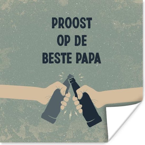 Poster Quotes - Proost op de beste papa - Vaderdag - Spreuken - 100x100 ...
