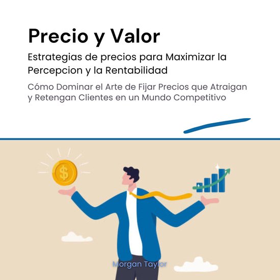 Precio y Valor: Estrategias de precios para Maximizar la percepción y Rentabilidad,... | bol