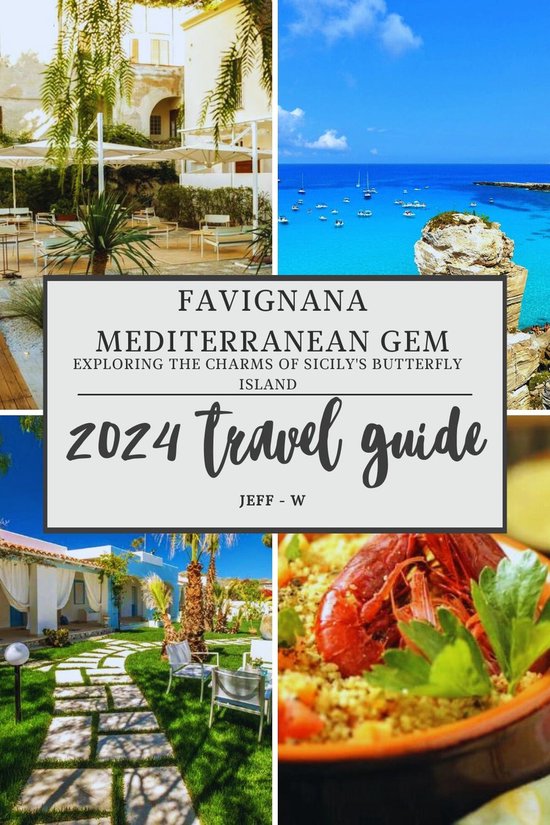 Favignana Mediterranean Gem (Italy) 2024 Travel Guide (ebook), Jeff-W | 1230008030320... | bol
