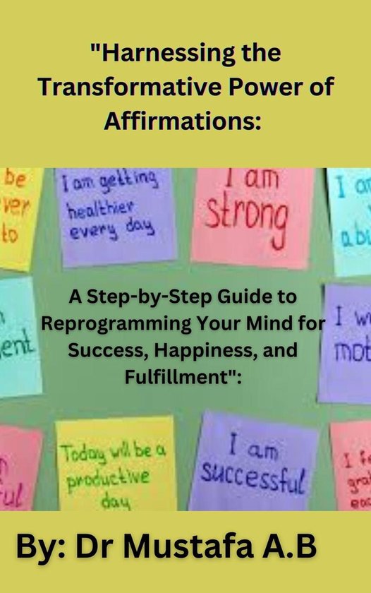 "Harnessing the Transformative Power of Affirmations: A Step-by-Step Guide to... | bol