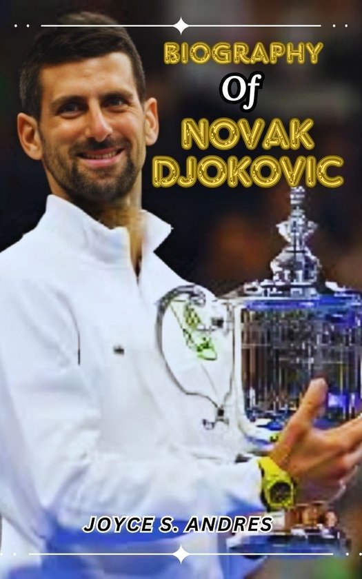 Biography of Novak Djokovic (ebook), Joyce S. Andres | 1230008191229 | Boeken | bol