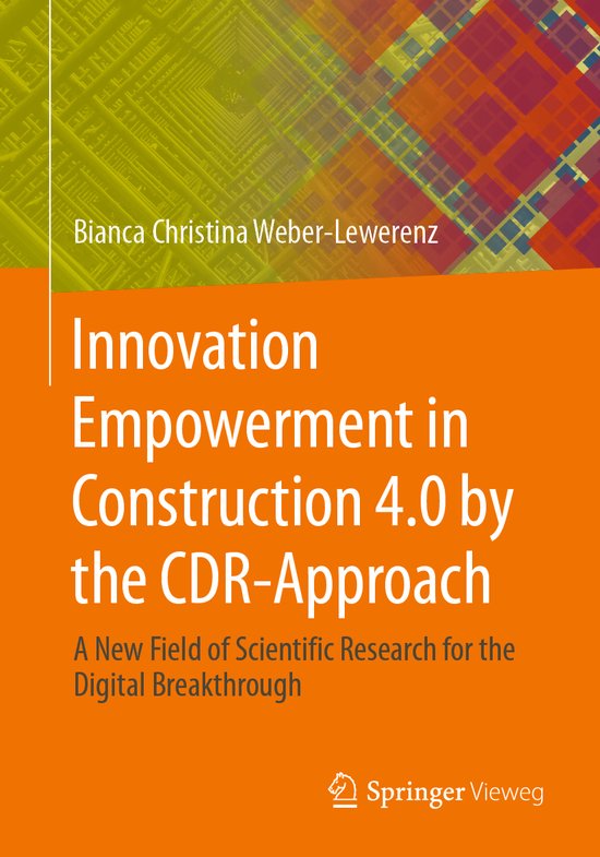 Innovation Empowerment in Construction 4.0 by the CDR-Approach | 9783658439040 |... | bol
