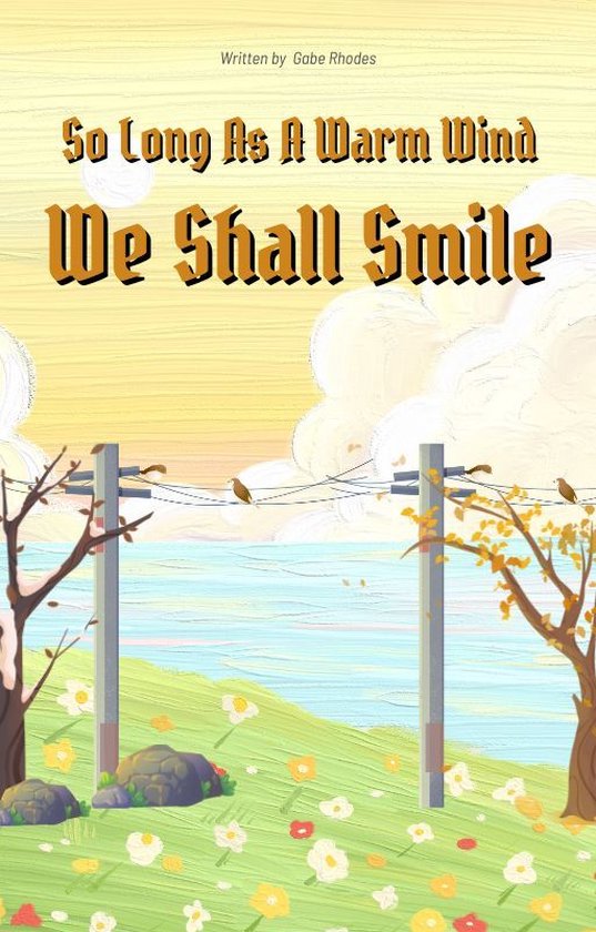 So Long As A Warm Wind, We Shall Smile (ebook), Gabe Rhodes ...