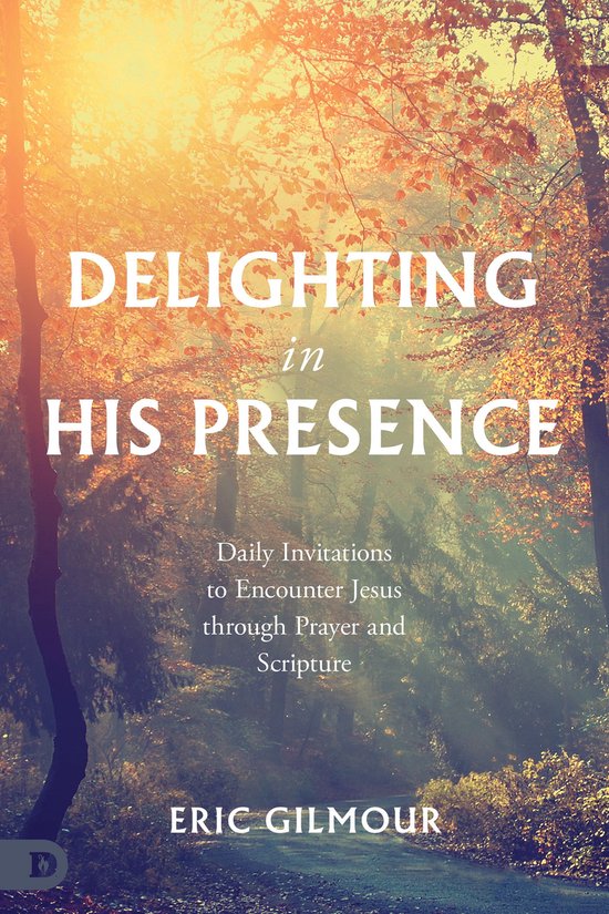 Delighting in His Presence (ebook), Eric Gilmour | 9780768478372 | Boeken | bol